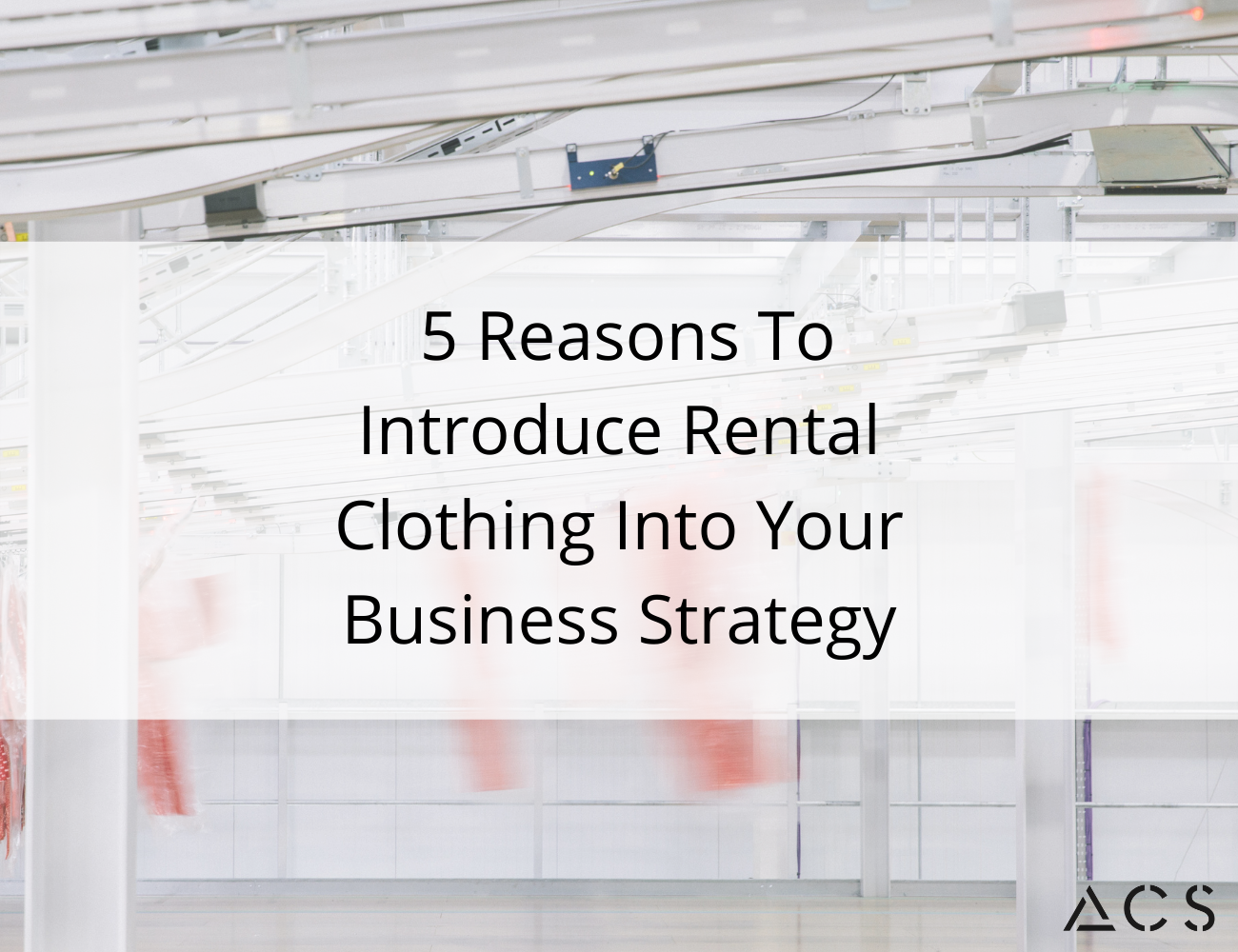 5 Reasons to introduce rental clothing into your business strategy